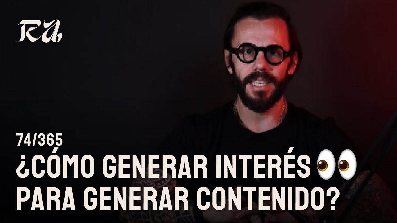 74/365 días ¿Cómo generar interés para generar contenido?👀 - YouTube