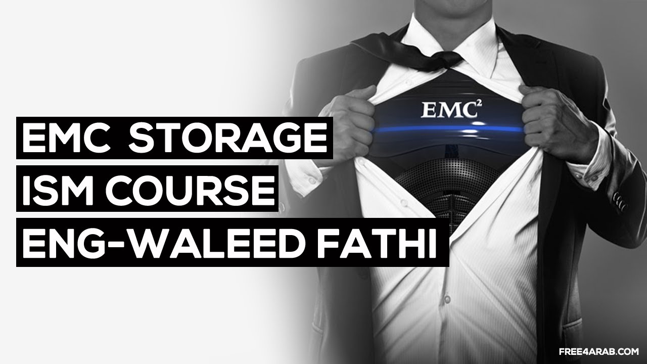 01-EMC Storage - ISM (Introduction) By Eng-Waleed Fathi | Arabic - YouTube