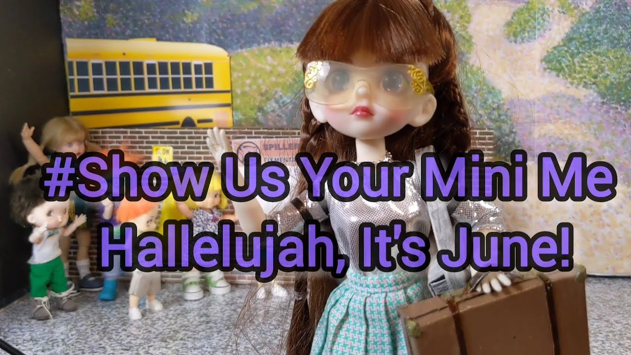 Show Us Your Mini Me: Hallelujah, it's June! - YouTube