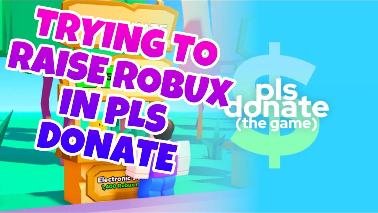 TRYING TO RAISE ROBUX IN PLS DONATE!! - YouTube