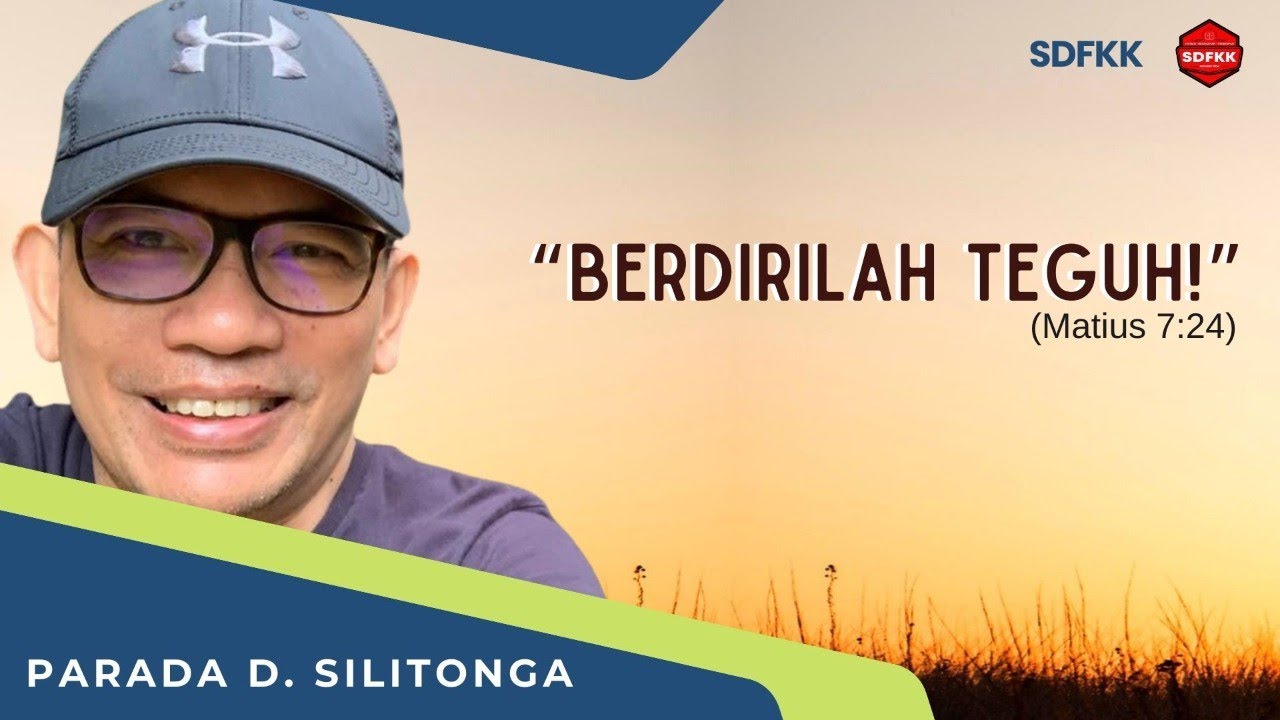 BERDIRILAH TEGUH - Bpk. Parada D. Silitonga l SDFKK - YouTube