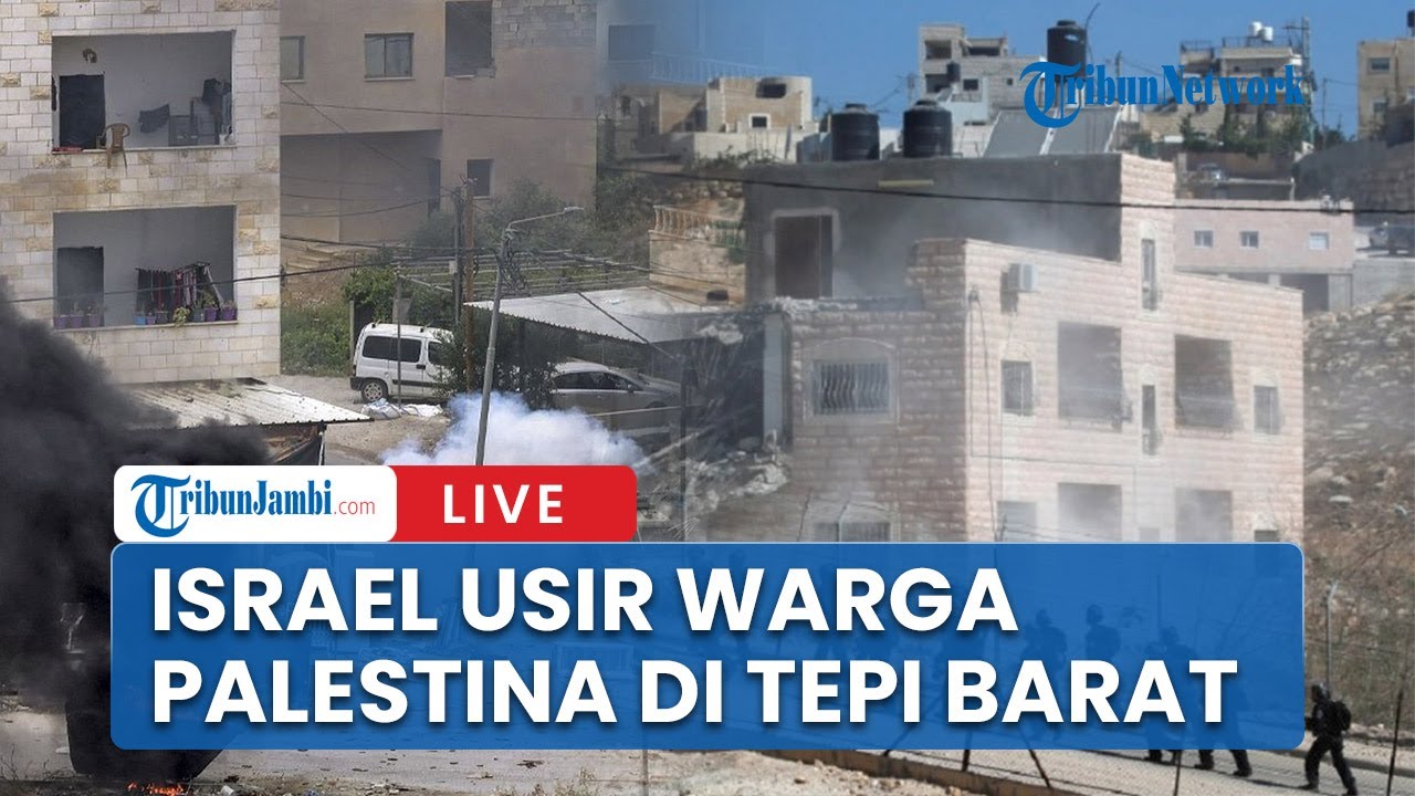 🔴Setelah Gaza, Israel Kini Berupaya Usir Warga Palestina di Tepi Barat ...