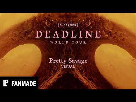 BLACKPINK | Pretty Savage [DEADLINE WORLD TOUR | FANMADE VISUAL]