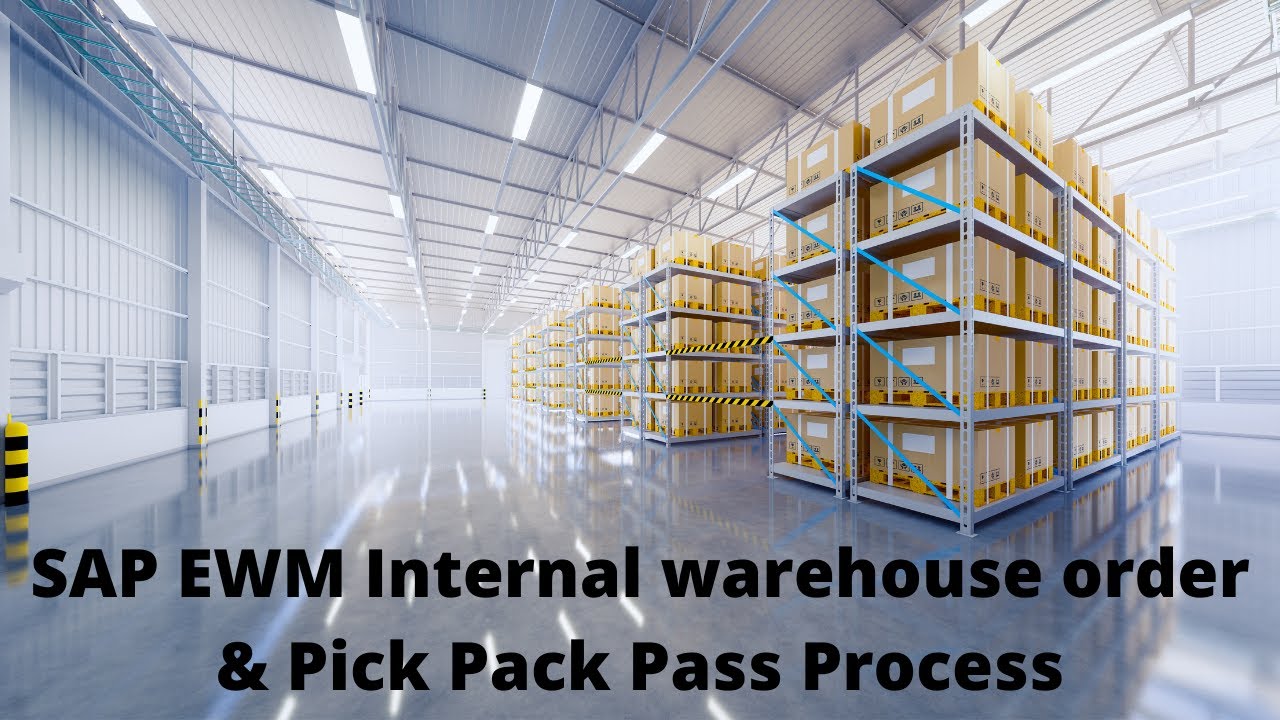 SAP EWM Internal warehouse order & Pick Pack Pass Process - YouTube
