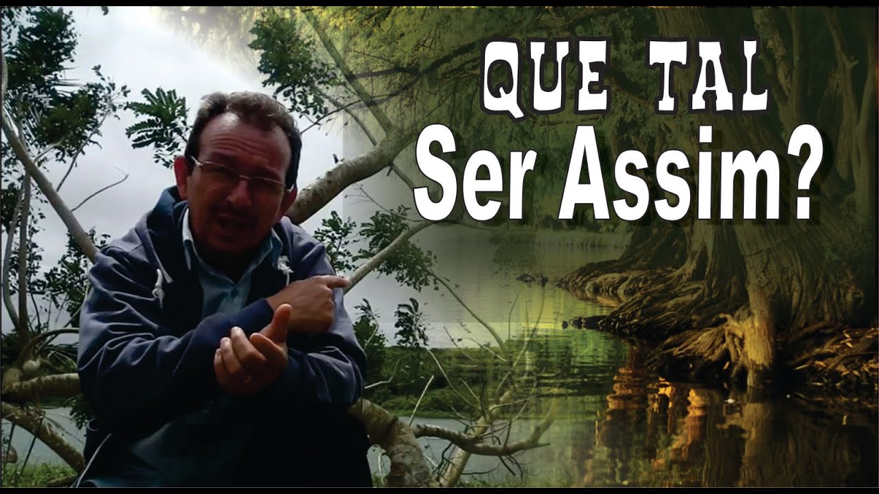 QUE TAL SER ASSIM? - YouTube