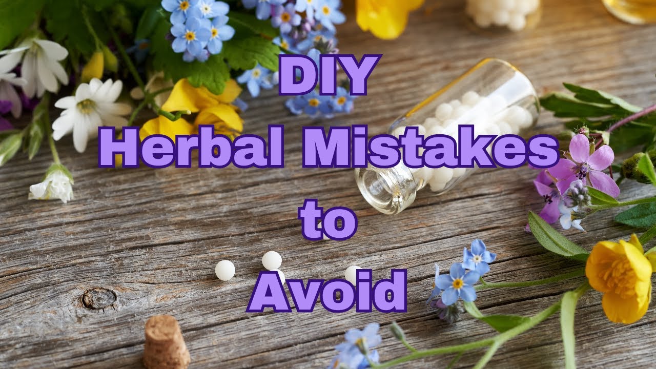 DIY Herbal Blunders To Avoid - YouTube