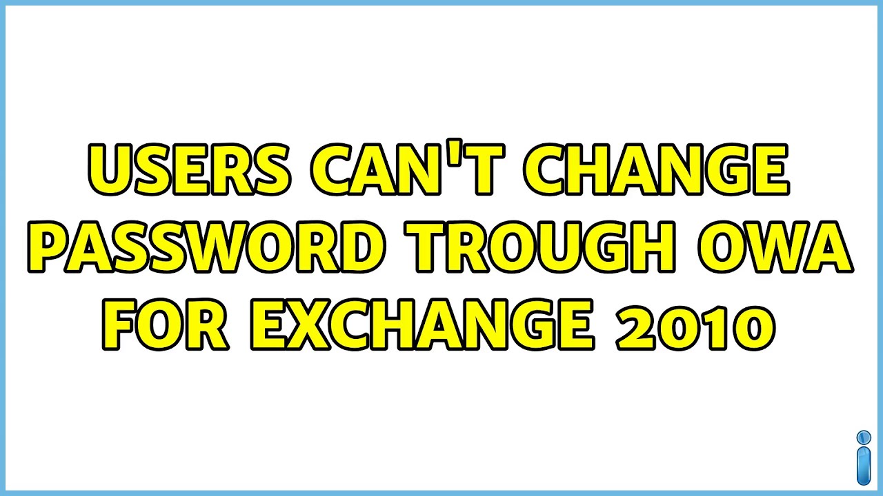 Users can't change password trough OWA for Exchange 2010 (3 Solutions ...