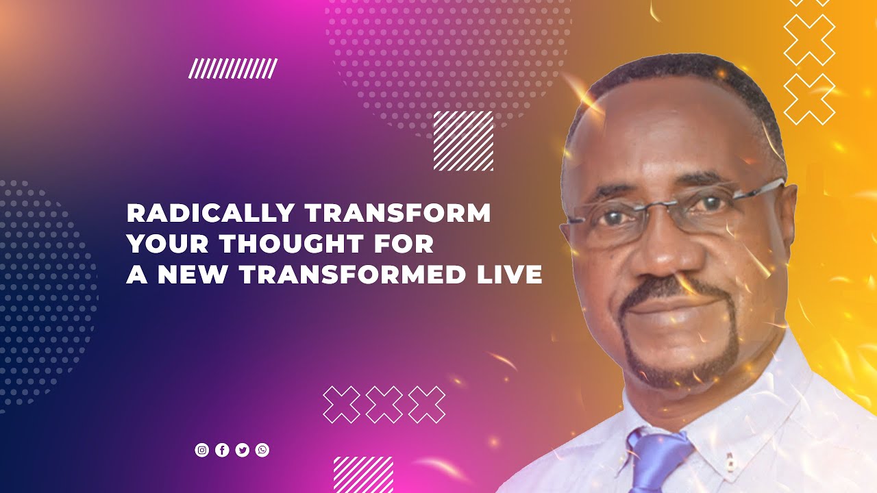Radically Transform your THOUGHT for a new transformed LIFE - YouTube