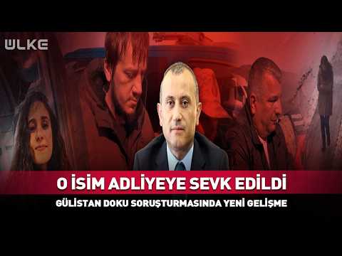 Gülistan Doku Soruşturmasında Yeni Gelişme! O İsim Böyle Adliyeye Sevk Edildi
