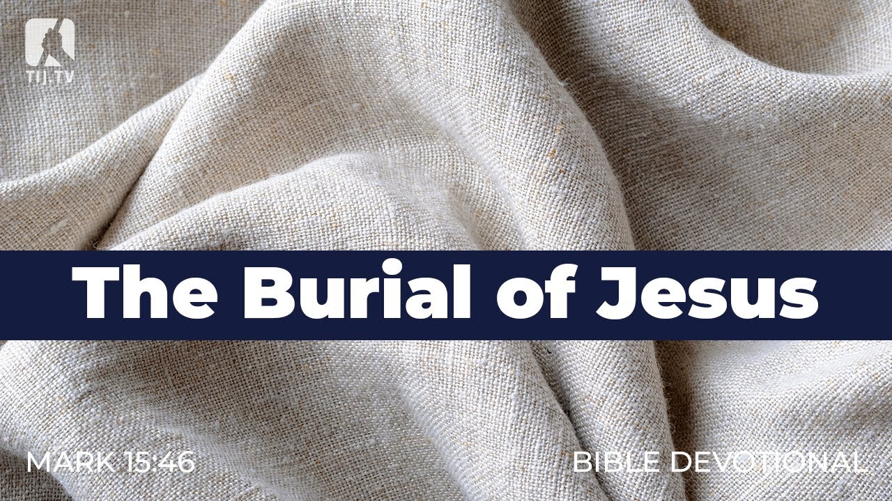 194. The Burial of Jesus – Mark 15:46 - Mark 15:46 - Bible Portal