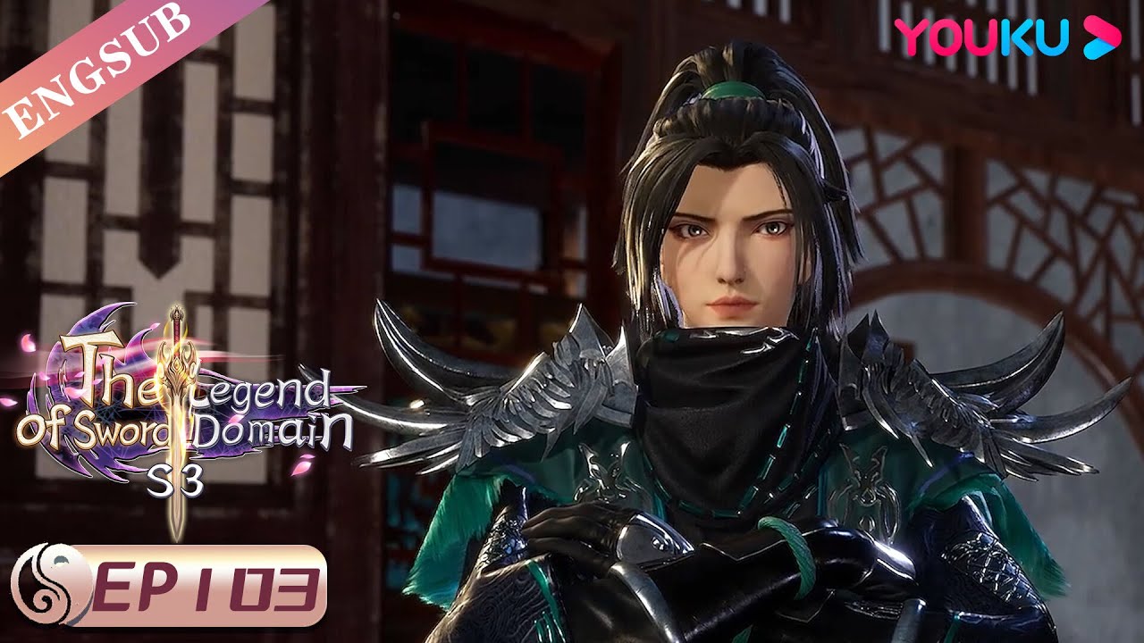 【The Legend of Sword Domain】EP103 | Chinese Fantasy Anime | YOUKU ...