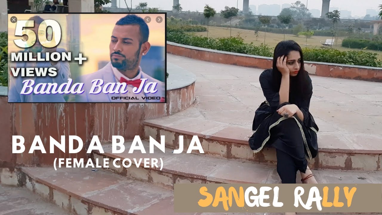 Banda Ban Ja Female Version | Garry Sandhu | Best Punjabi Song 2020 ...