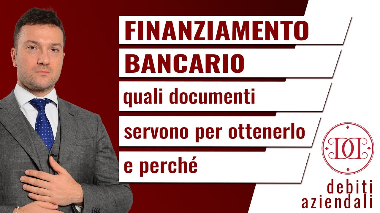 Finanziamento bancario: quali documenti servono per ottenerlo e perché ...