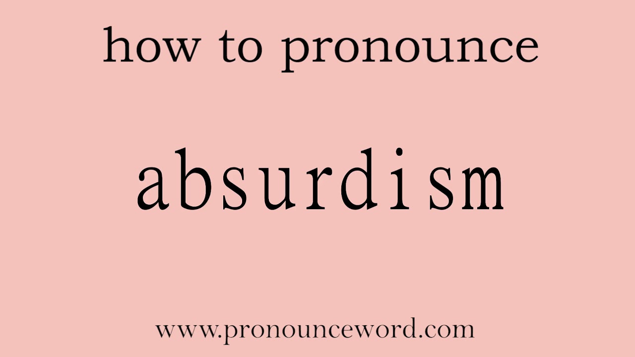 Absurdism How To Pronounce Absurdism In English correct Start With absurdism-how-to-pronounce-absurdism-in-english-correct-start-with