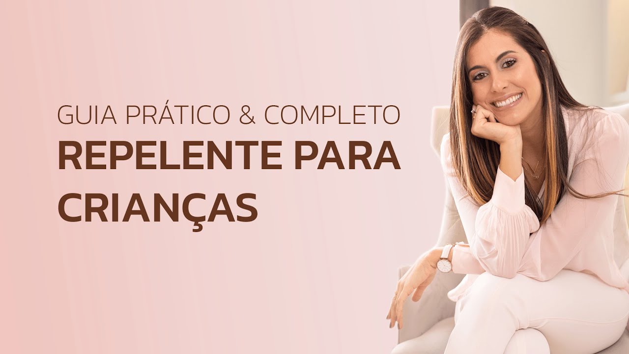 REPELENTE INFANTIL | Guia Prático e Completo - YouTube