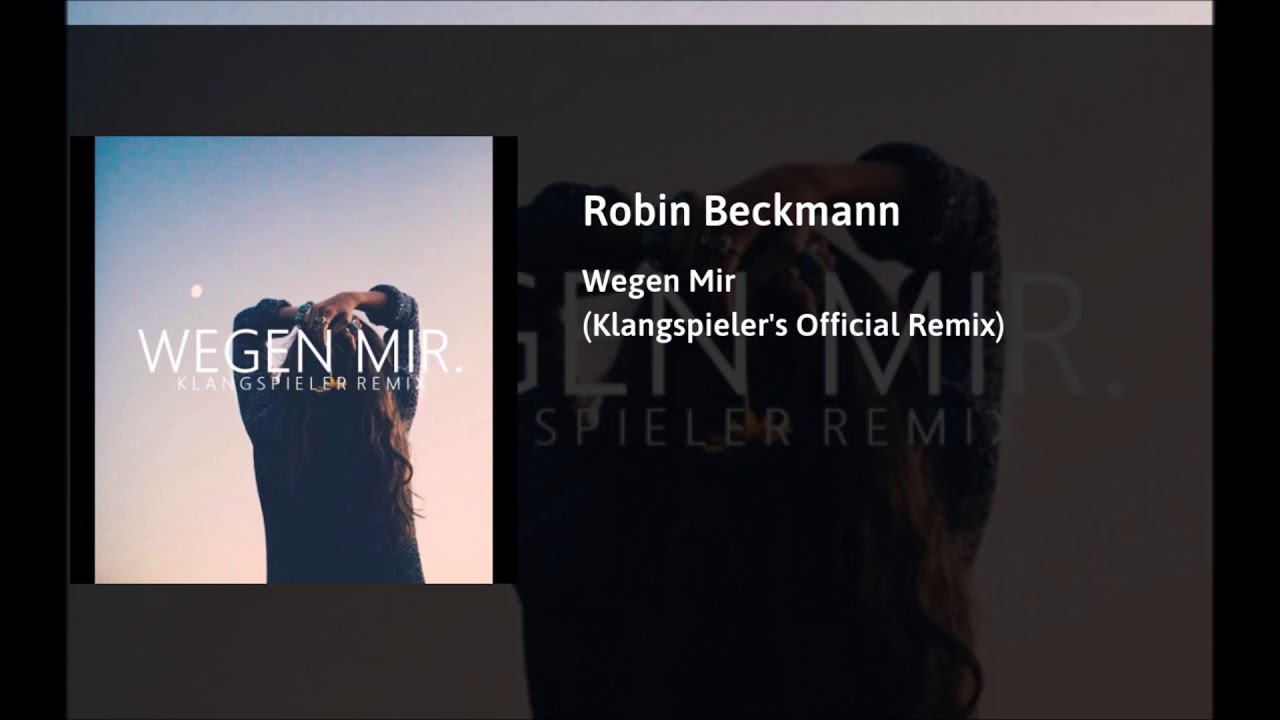 Robin Beckmann - Wegen Mir (Klangspieler's Official Remix) - YouTube
