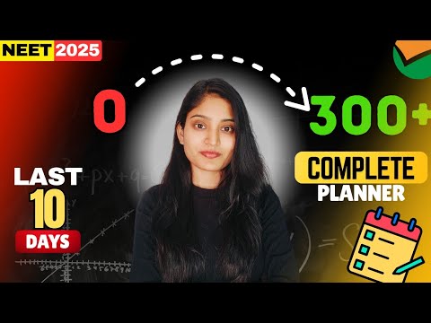 🚨Last 10 days - NEET 2025 | ultimate & practical planner to score 300 ...