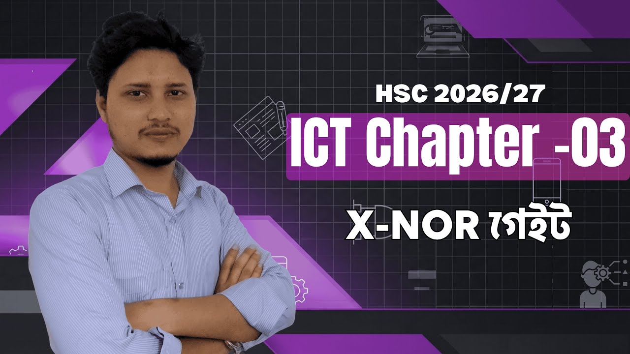 ICT Chapter 03 || সংখ্যা পদ্ধতি ও ডিজিটাল ডিভাইস || X-NOR গেইট || Class ...