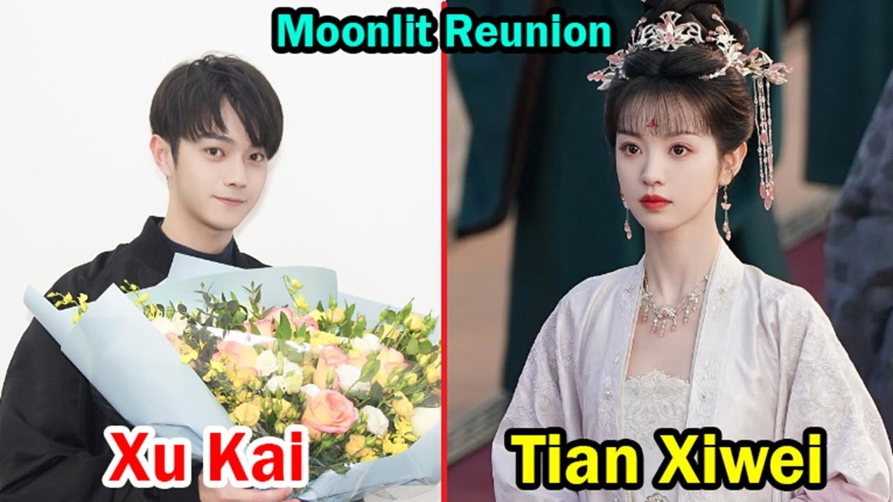 Xu Kai And Tian Xiwei (Moonlit Reunion) - Lifestyle Comparison | Facts | Bio - YouTube