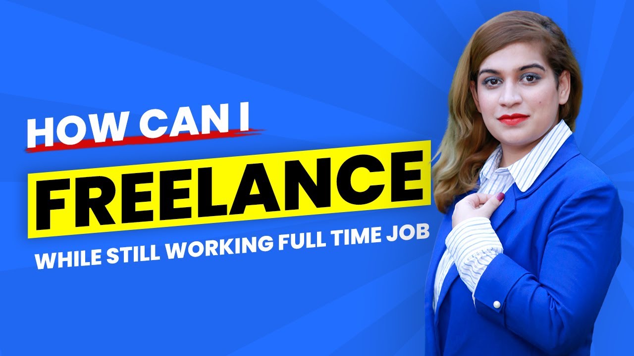How can i freelance with full-time job | Freelancing training part 8 ...