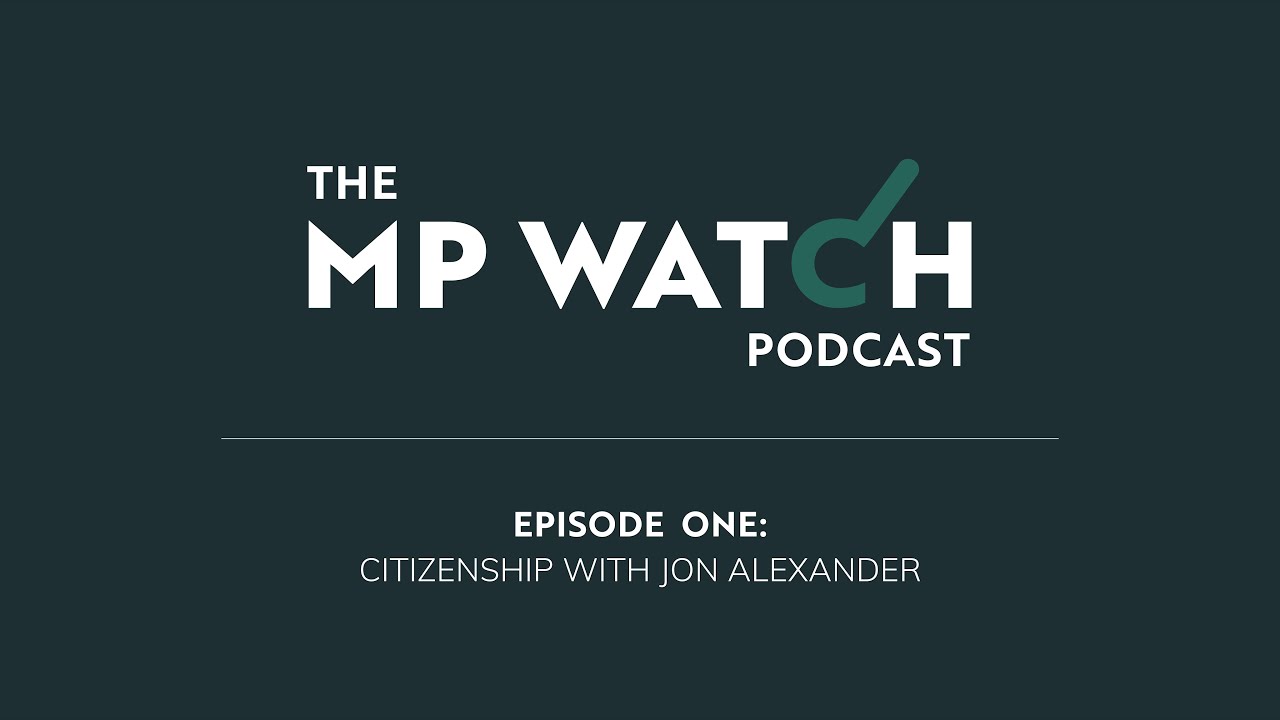 The MP Watch Podcast: Ep. 1 'Citizenship' with Jon Alexander - YouTube