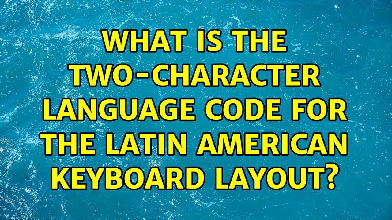 What is the two-character language code for the Latin American keyboard ...