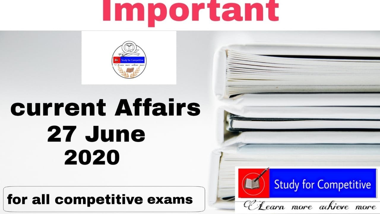 27 June Current Affairs 2020 | Current Affairs 2020 | Study for ...