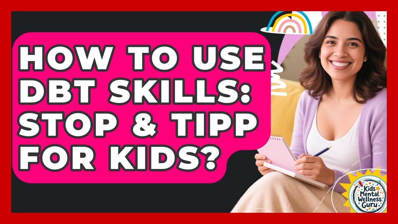 How To Use DBT Skills: STOP & TIPP For Kids? - Kids Mental Wellness ...