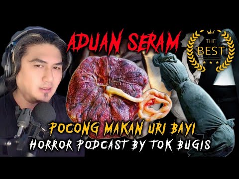 POCONG MAKAN URI BAYI | PODCAST ADUAN SERAM | TOK BUGIS LIVE - YouTube