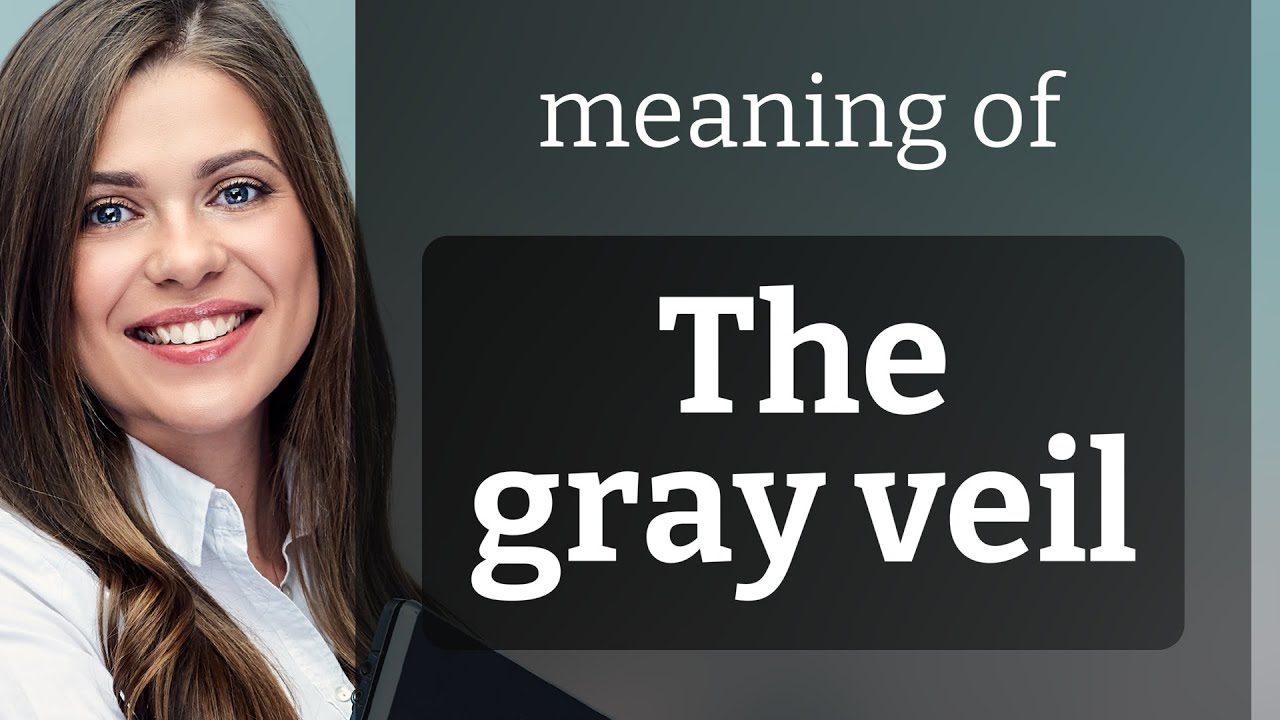 Understanding the Phrase "The Gray Veil": A Guide for English Learners ...