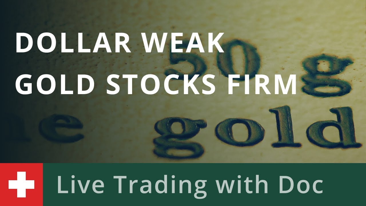 Live Trading with Doc 22/12: Dollar weak, gold stocks firm - YouTube