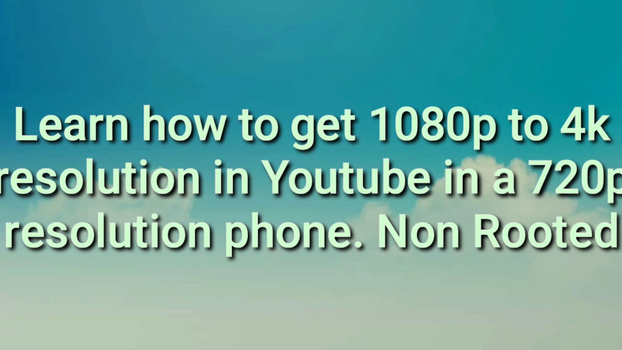 How to get 1080p resolution and up in a 720p resolution phone - YouTube