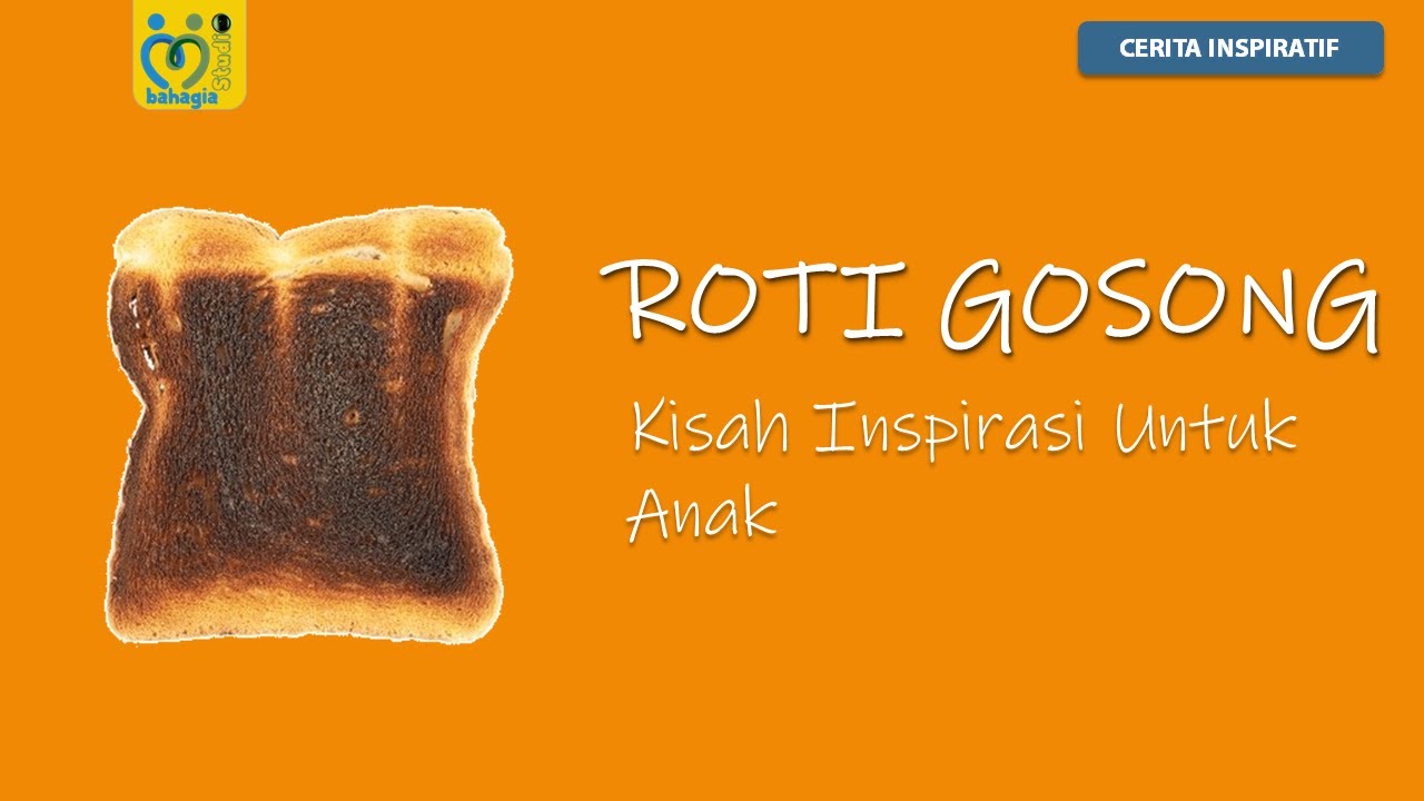 KISAH INSPIRASI UNTUK ANAK (ROTI GOSONG) 😊😊 - YouTube