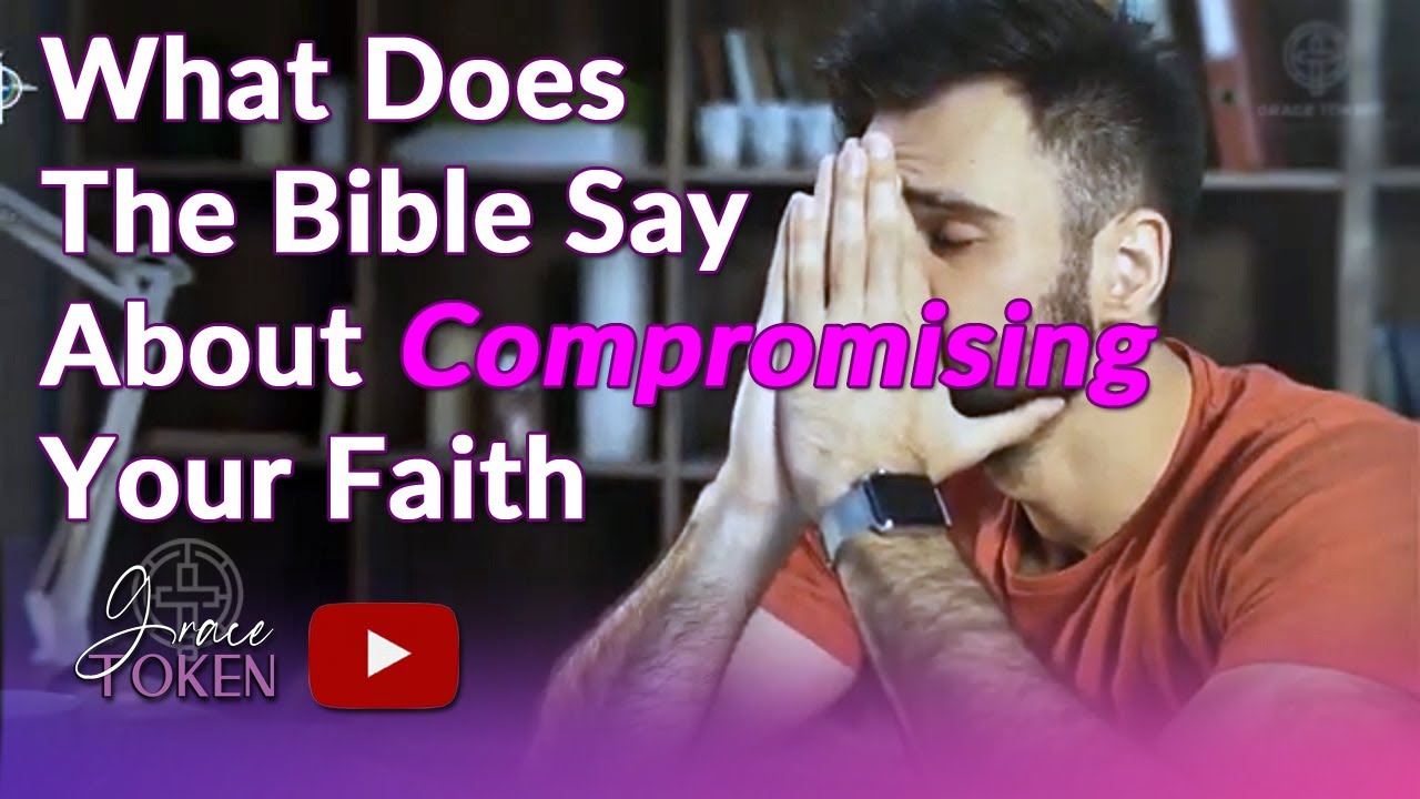 What Does The Bible Say About Compromising Your Faith | Daily ...