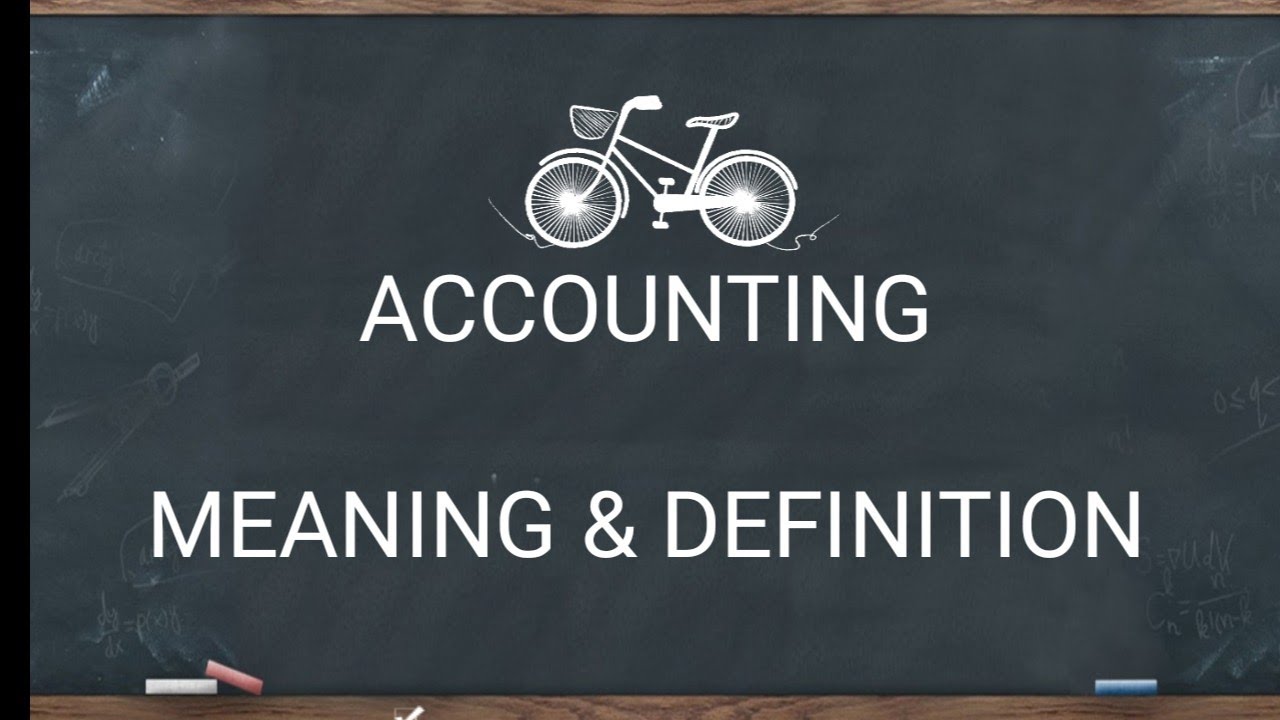 ACCOUNTING : MEANING & DEFINITION , PHRASE OF ACCOUNTING - YouTube