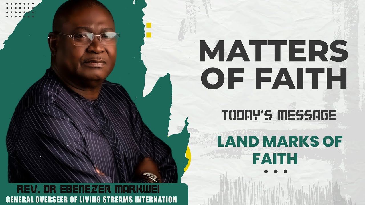 Rev Dr Ebenezer Markwei MATTERS OF FAITH - LAND MARKS OF FAITH - YouTube