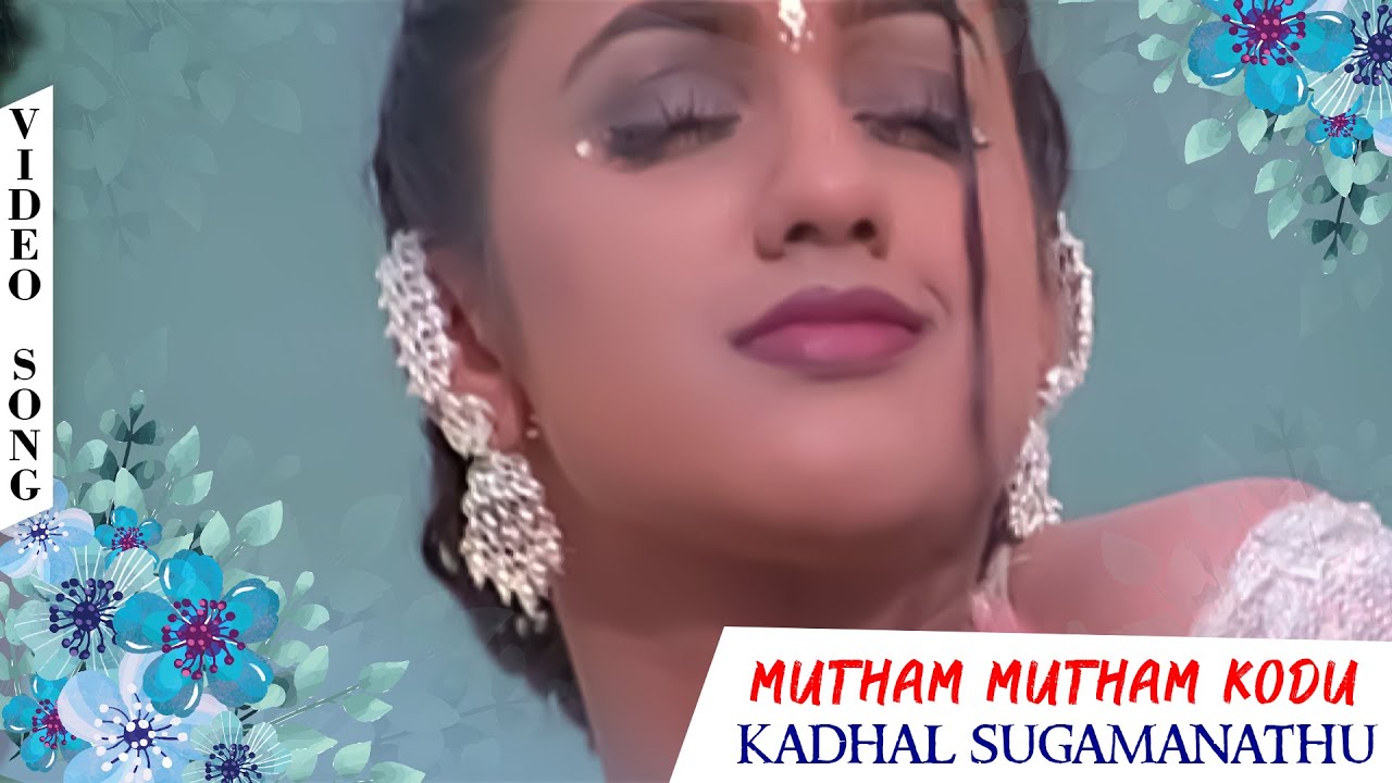 Kadhal Sugamanathu Tamil Movie Songs HD | Mutham Mutham Kodu Video Song ...