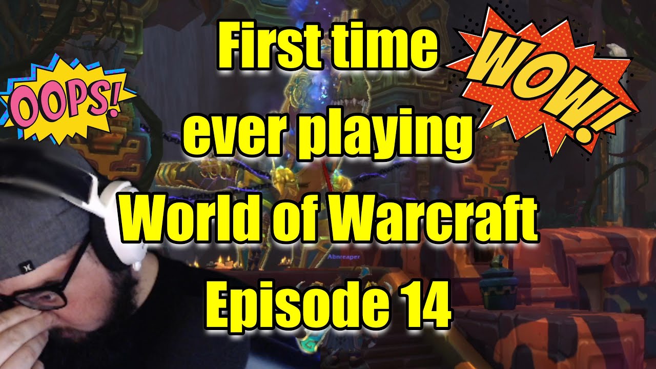 My first time playing World of Warcraft Episode 14 - YouTube