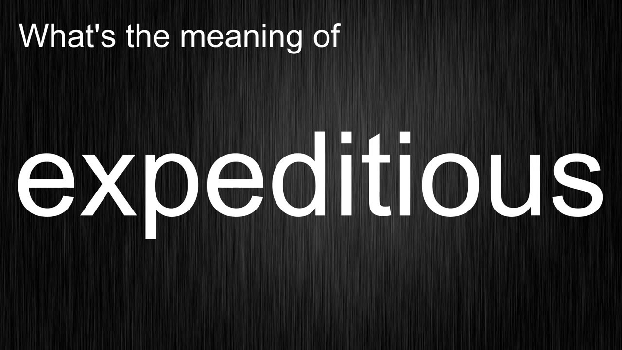What's the meaning of "expeditious", How to pronounce expeditious ...