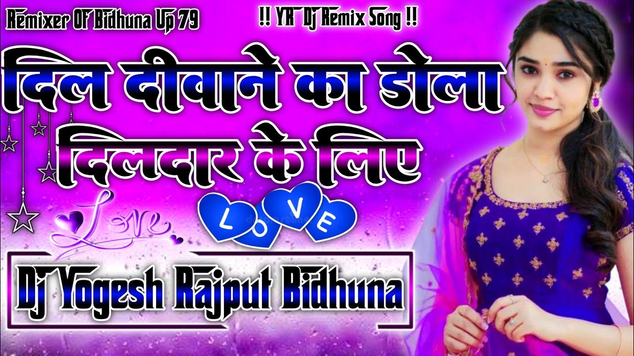 Dil Deewane Ka Dola Dildaar Ke Liye Hindi Love Song[Double Dholki Remix ...