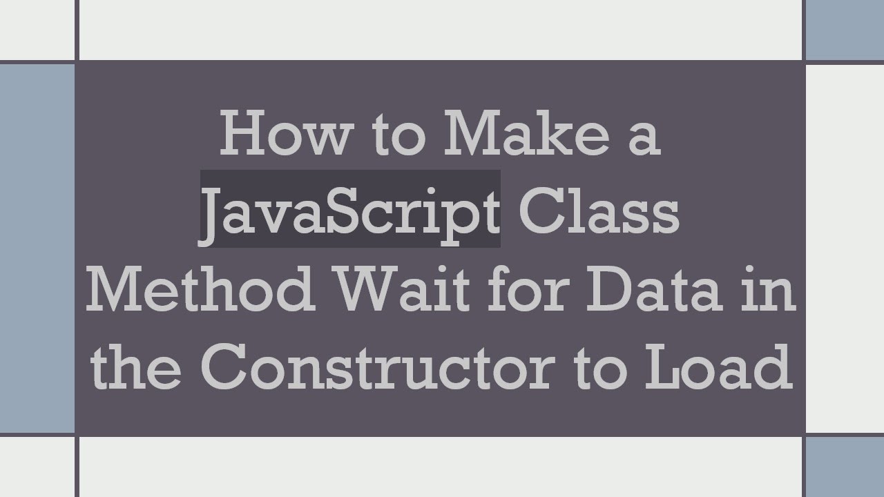 How to Make a JavaScript Class Method Wait for Data in the Constructor to Load - YouTube
