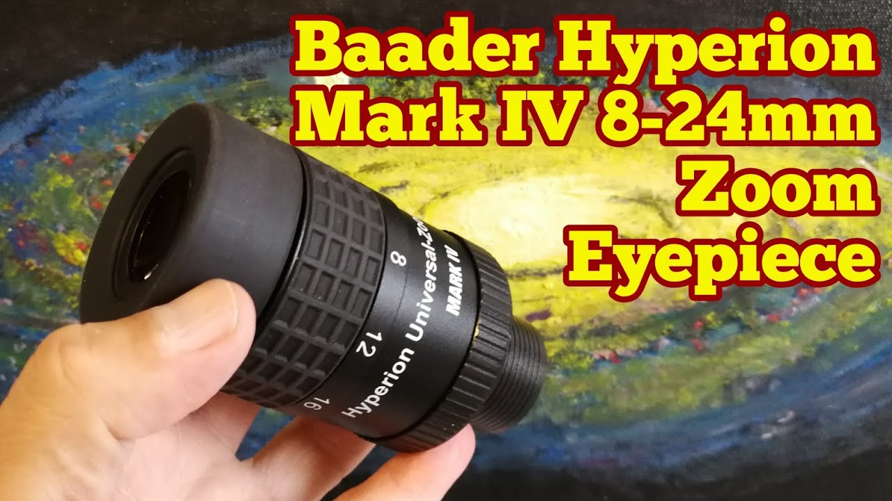 Baader Hyperion Mark IV 8-24mm Zoom Eyepiece - YouTube