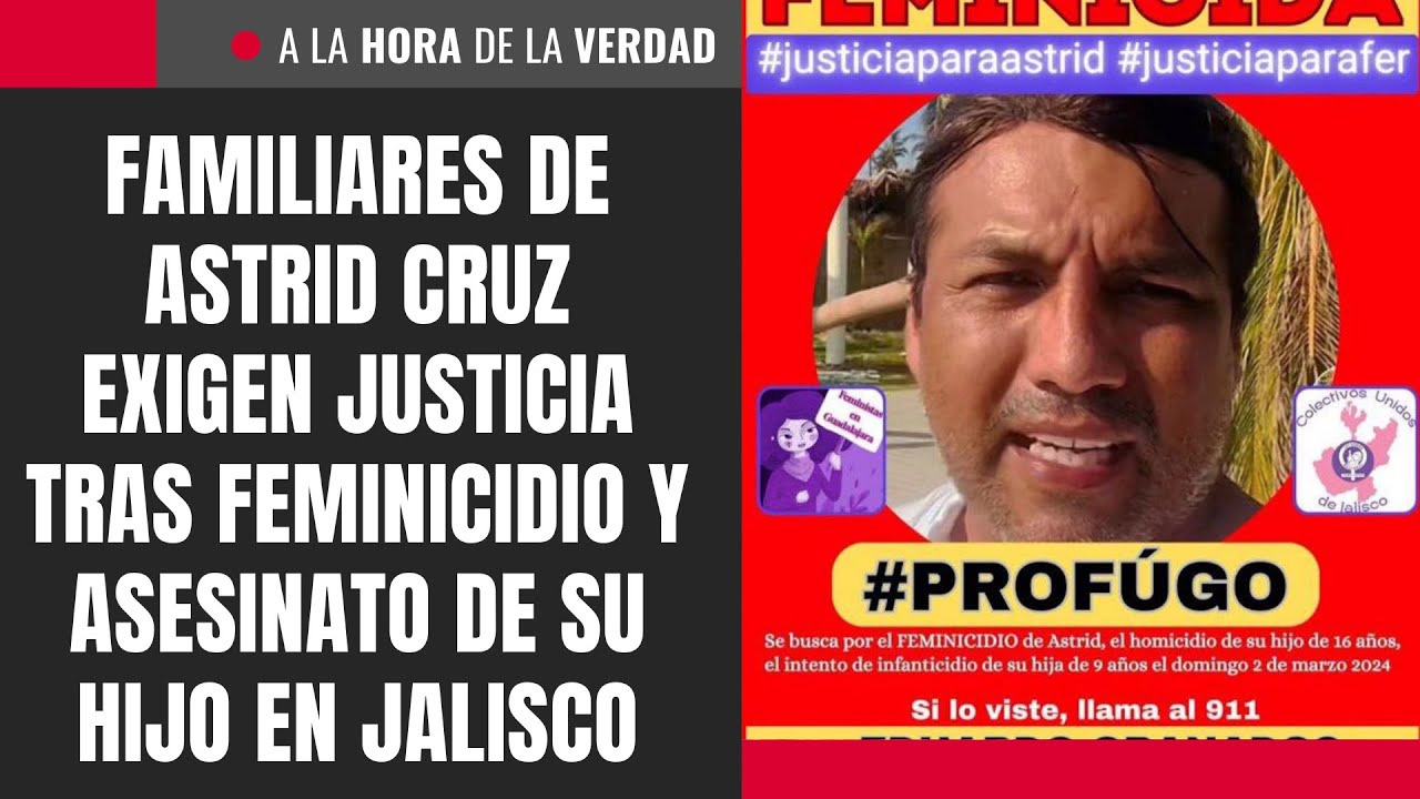 Familiares de Astrid Cruz exigen justicia tras feminicidio y asesinato ...