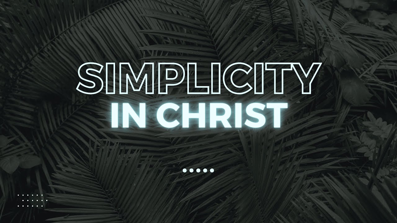Simplicity in Christ 07/05/2023 - YouTube