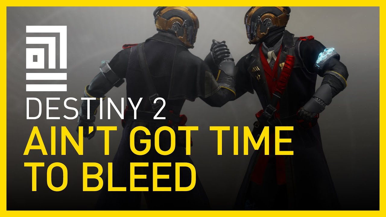 Destiny 2: Ain't Got Time to Bleed - YouTube