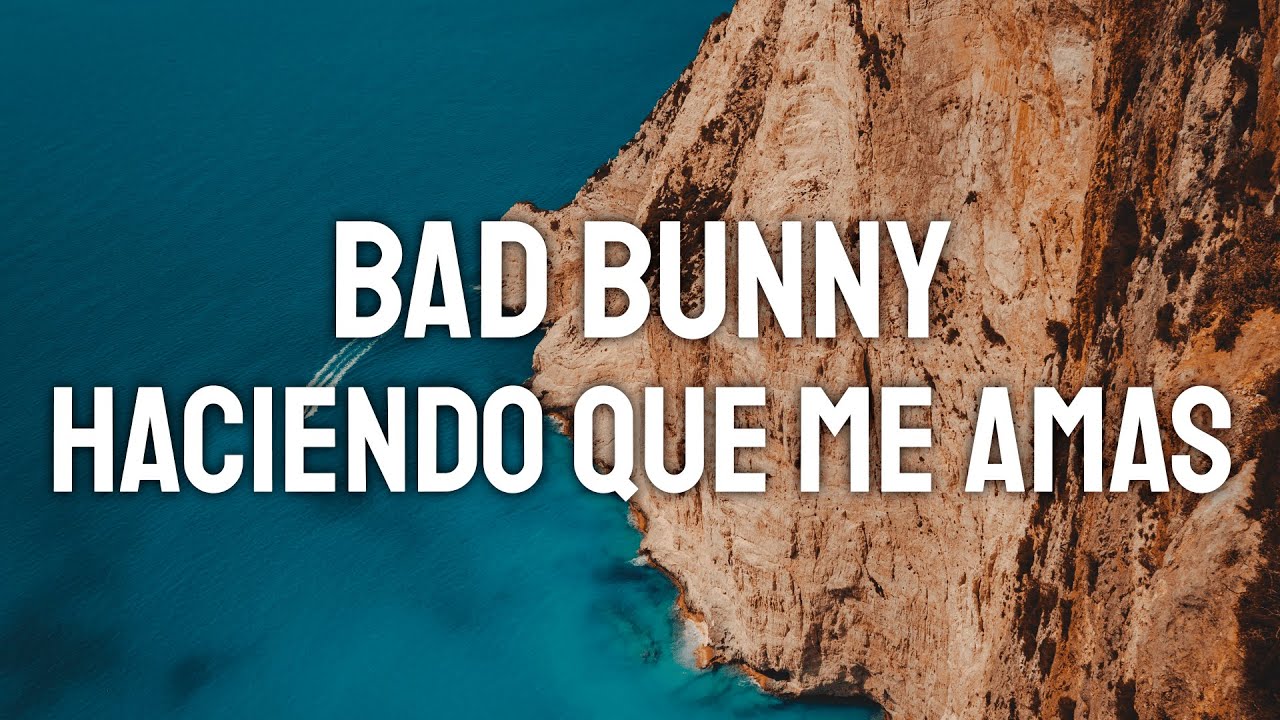 Bad Bunny Haciendo Que Me Amas Lyric Video Youtube