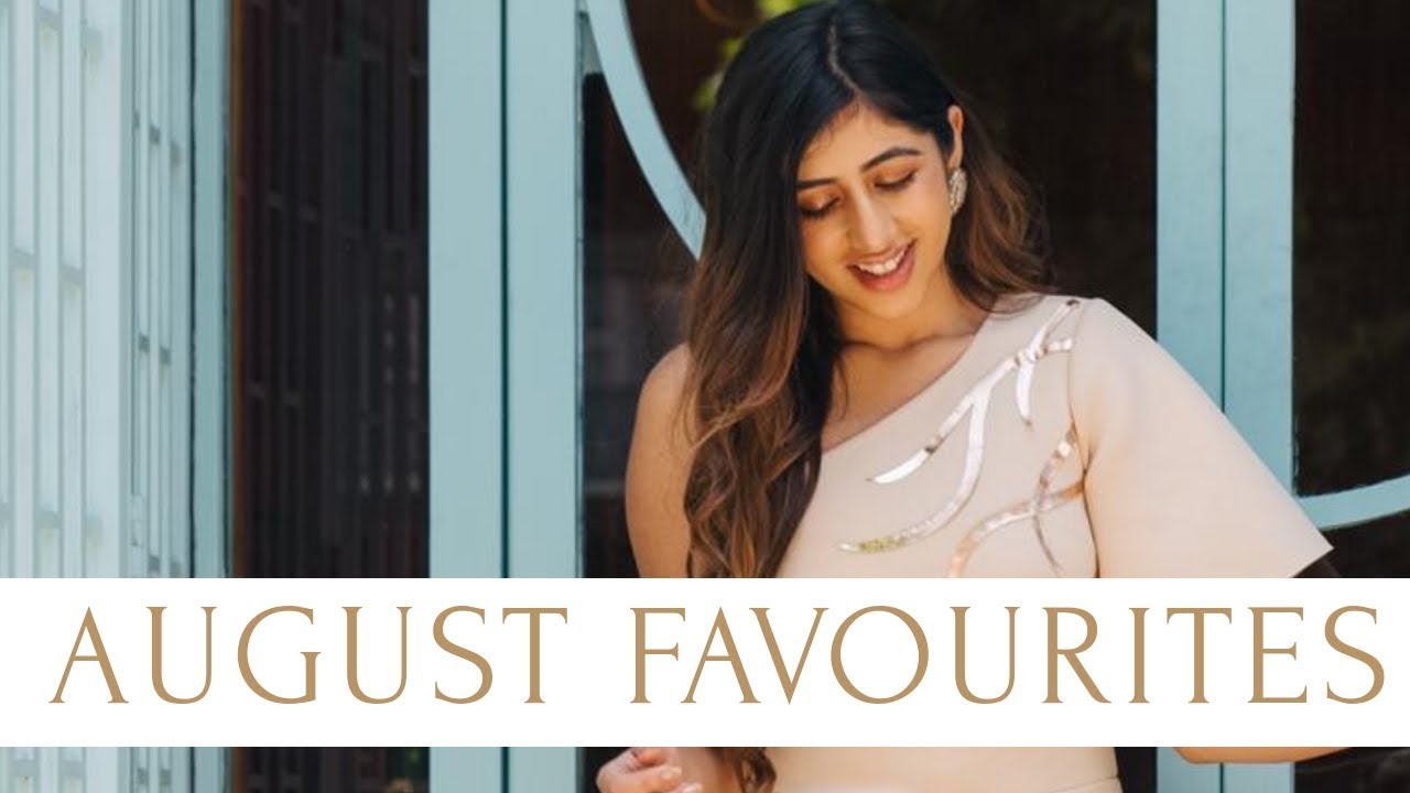August Favourites | Simran Bhatia - YouTube