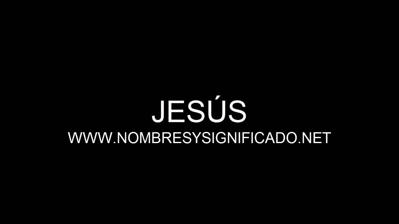 Jesús - Significado del Nombre Jesus - YouTube