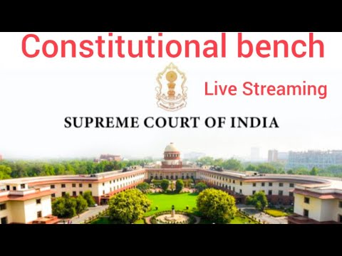 Constitutional bench Supreme court of india live streaming - YouTube