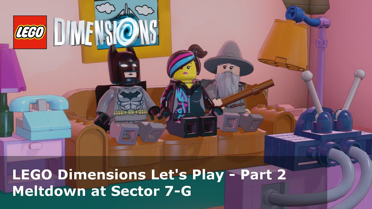 Let's Play LEGO Dimensions #2 - Meltdown at Sector 7-G - YouTube